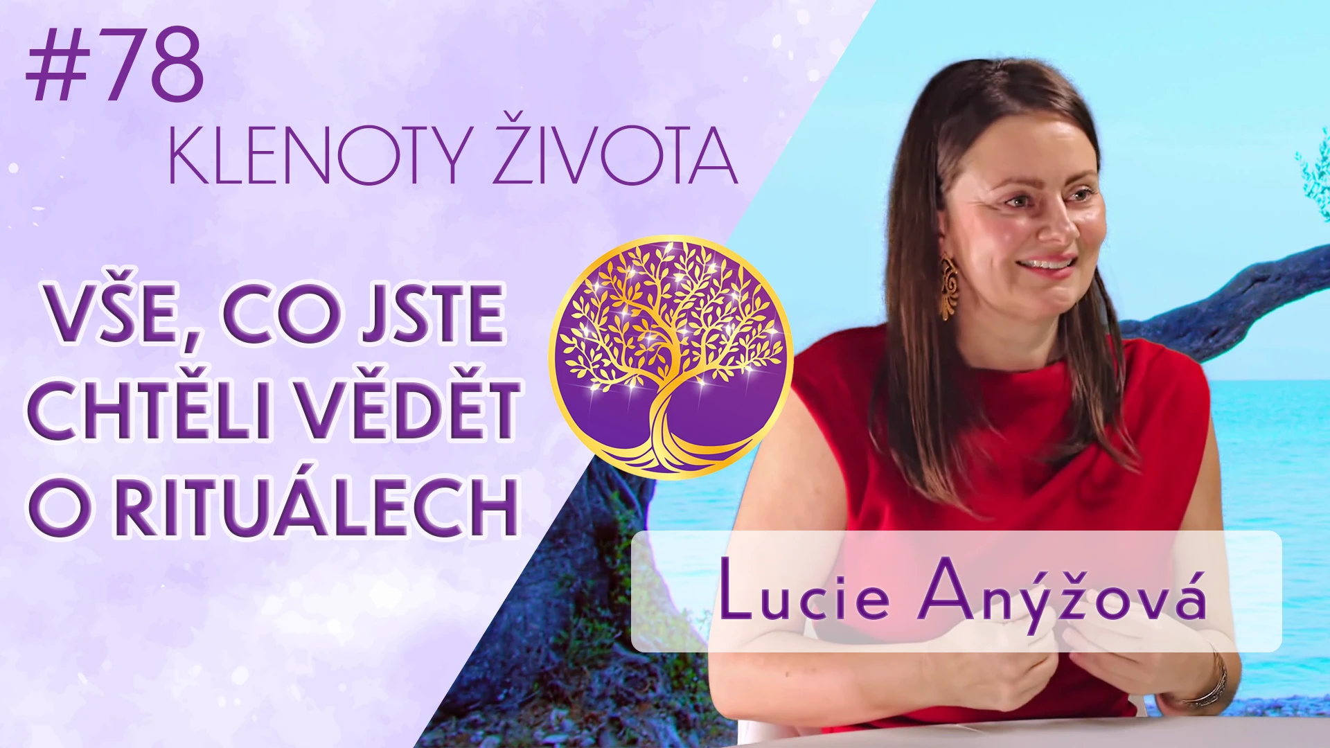 #78 Lucie Anýžová: Rituál jako mocný duchovní nástroj | Klenoty života ... #78 Lucie Anýžová: Rituál jako mocný duchovní nástroj | Klenoty života ...